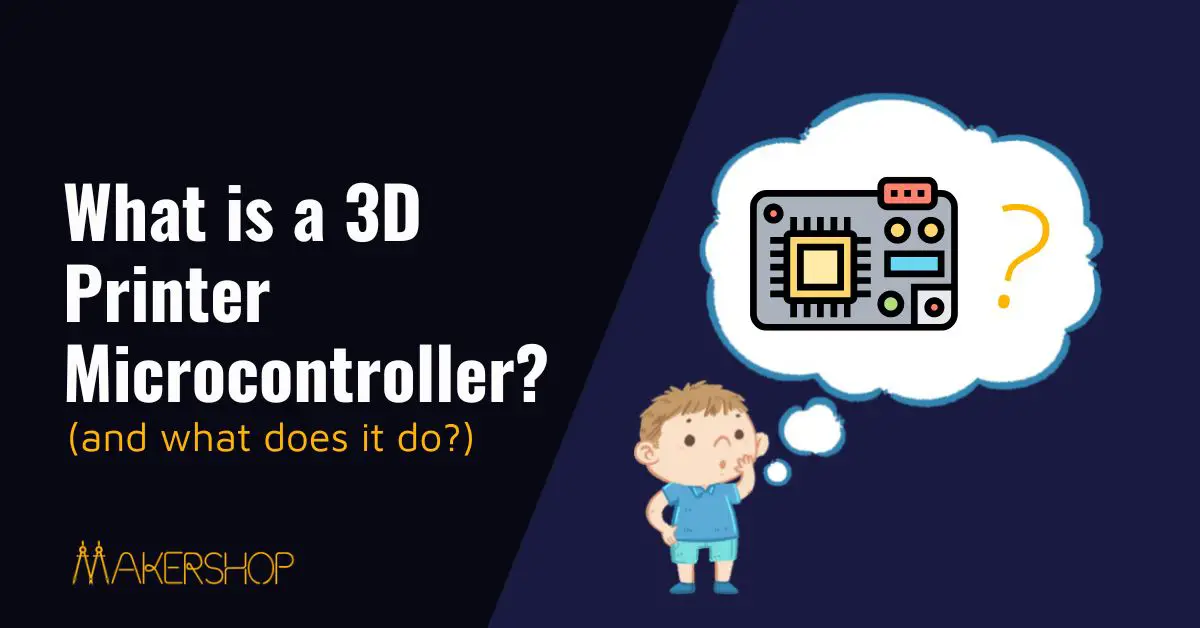 3D Printer Microcontroller - What Is It And What Do They Do? - MakerShop